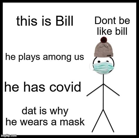 Be Like Bill Meme Imgflip