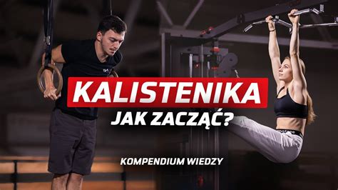 Jak zacząć trenować KALISTENIKE Kompleksowy poradnik DLA