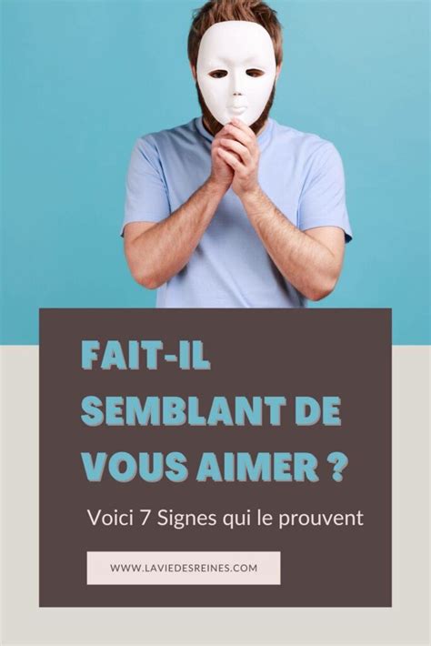 Fait Il Semblant De Vous Aimer Voici 7 Signes Qui Le Prouvent