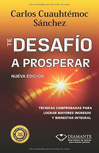 PDF DOWNLOAD TE DESAFÍO A PROSPERAR by Ing Carlos Cuauhtémoc Sánchez