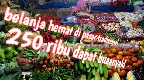 Belanja Mingguan Hemat Di Pasar Tradisional Untuk Food Preparation 250