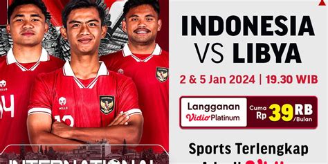 Link Siaran Langsung Indonesia Vs Libya Di Vidio 5 Januari 2023 Bola Net