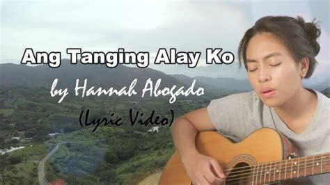 Ang Tanging Alay Ko By Hannah Abogado Lyric Video Acoustic Cover