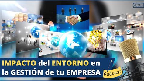 004 ANÁLISIS del ENTORNO Empresarial IMPACTO del Entorno en la