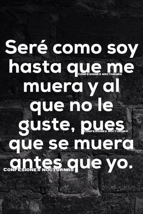 A Black And White Photo With The Words Sere Comoo Soy Hasta Que Me