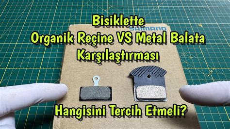 Bisiklette Organik Reçine Balata mı Metal Balata mı Hangisi Daha
