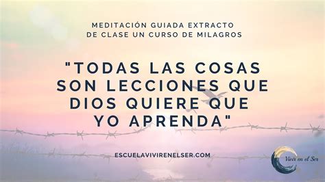 Meditación guiada Todas las cosas son lecciones que Dios quiere que yo