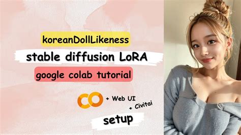 Koreandolllikeness V Stable Diffusion Lora Google Colab Setup Youtube