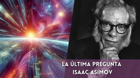 La Última Pregunta Isaac Asimov AudioLibro YouTube