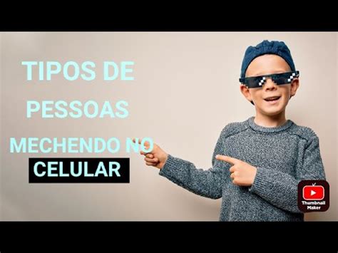 Tipos De Pessoas Mechendo No Celular Youtube
