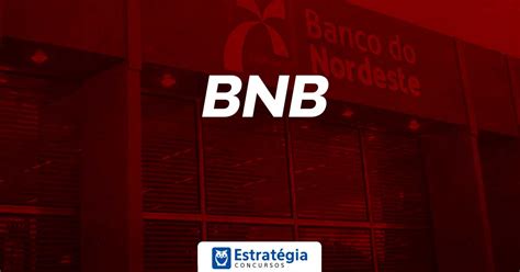 Concurso Banco do Nordeste BNB saiba o que esperar na avaliação