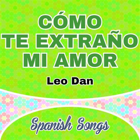 Leo Dan Cómo te extraño mi amor Spanish Circles