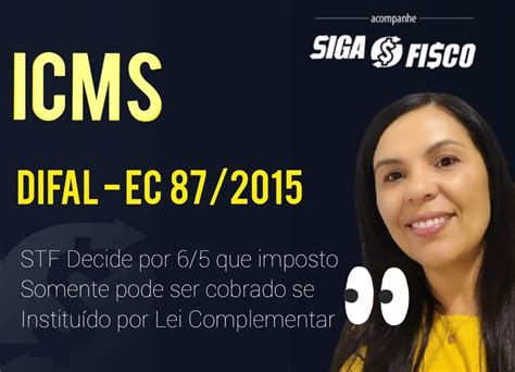 Icms Cobran A Do Difal Da Ec Depende De Lei Complementar