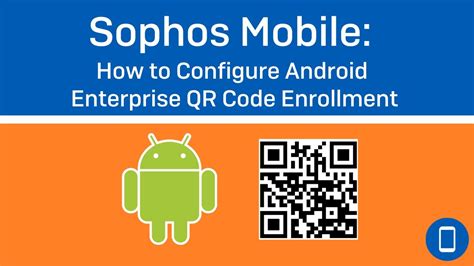 Sophos Mobile V9 5 How To Configure Android Enterprise QR Code