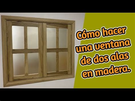 Cómo hacer una ventana de doble ala en madera How to make a double