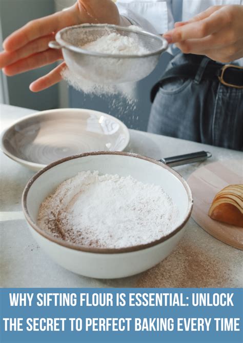 Why Sifting Flour Is Essential Unlock The Secret To Perfect Baking