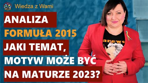 Formuła 2015 analiza możliwego tematu i motywów na maturze z polskiego