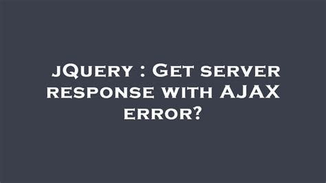jquery get server response with ajax error youtube
