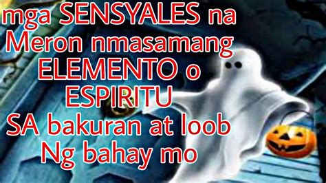 Mga Sensyales Na Mayroon Masamang Elemento O Espiritu SA Bakuran At