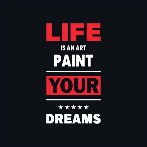 Life Is An Art Paint Your Dreams Motivational Typography Quotes Vector
