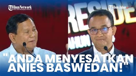 KERAS PANAS Anies Vs Prabowo Debat Capres Prabowo Sebut Anies