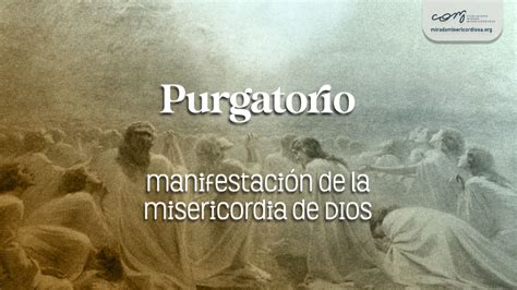 Purgatorio manifestación de la misericordia de Dios Comunidad Mirada