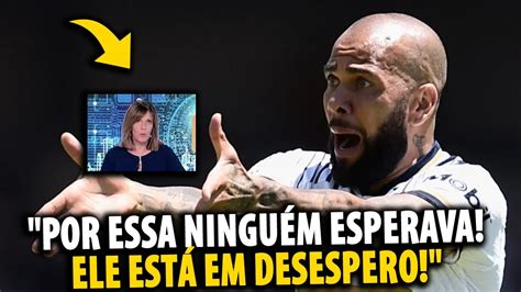 Urgente Tv Espanhola Faz Revela O Sobre Daniel Alves Ao Saber Que