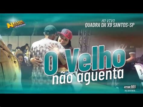 O VELHO NÃO AGUENTA Ao vivo na Quadra x9 santos sp Nelson Nascimento o