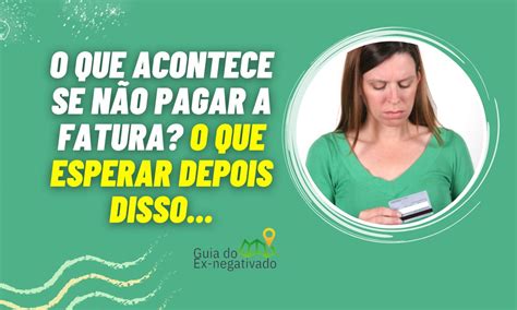 O que acontece se estourar cartão de crédito e não pagar Atenção ao