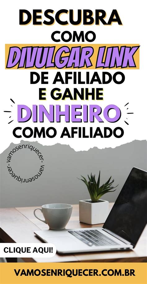 Formas De Como Divulgar Link De Afiliado E Ganhar Dinheiro Di