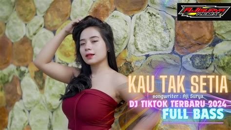 DJ VIRAL TIKTOK JEDAG JEDUG 2023 FULL BASS KAU TAK SETIA REMIX BY