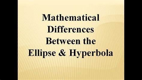 Specific Differences Between Ellipse Hyperbola Youtube