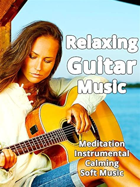 Relaxing Guitar Music Meditation Instrumental Calming Soft Music