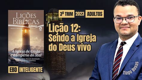 Lição 12 Sendo a Igreja do Deus vivo EBD Inteligente YouTube