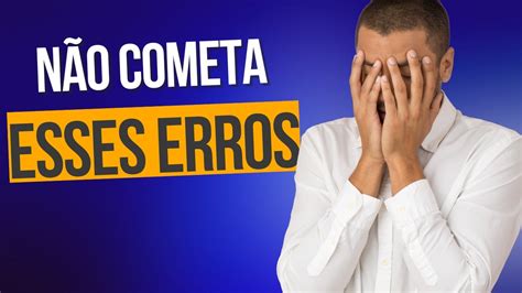 Fuja Desses 5 Erros Comuns Cometidos Por Investidores Iniciantes E