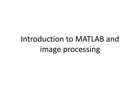 ppt introduction to matlab and image processing powerpoint presentation id 471738