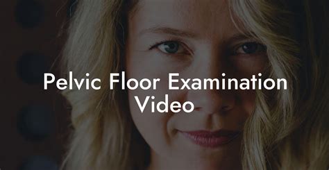 Pelvic Floor Examination Video Glutes Core Pelvic Floor