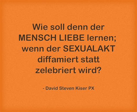 Wie Soll Denn Der MENSCH LIEBE Lernen Wenn Der SEXUALAKT Quozio