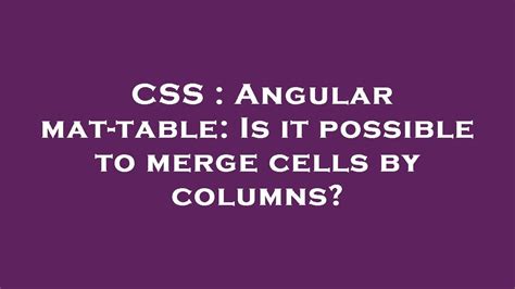 CSS Angular Mat Table Is It Possible To Merge Cells By Columns