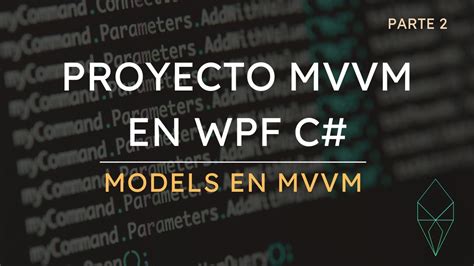 cómo crear models en wpf con mvvm y sql server mvvm tutorial 2 youtube