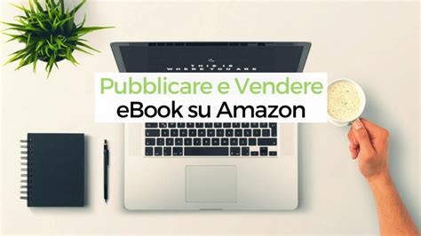 Come Pubblicare Un EBook Su Amazon KDP E Creare Una Rendita Passiva