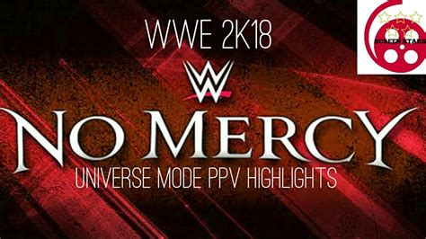 WWE 2K18 No Mercy Universe Mode PPV Highlights PS4 YouTube