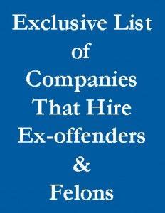 List Of Companies That Hire Ex Offenders And Felons Felon Felony