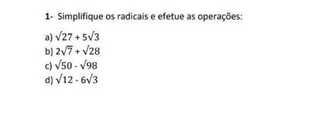 Simplifique os radicais e efetue as operações Foto acima brainly