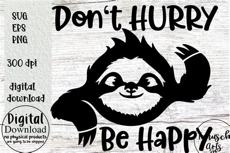 Don T Hurry Be Happy SLOTH Cricut Graphic By TanuschArts Creative Fabrica