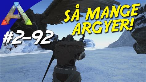 ARK Survival Evolved Dansk Sæson 2 Ep 92 SÅ MANGE ARGYER YouTube