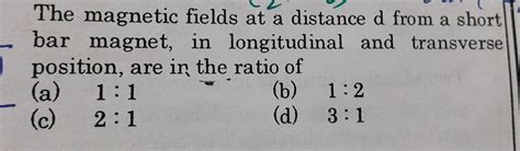 The Ratio Of The Magnetic Fields Due To Small Bar Magnet In