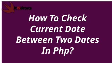 how to check current date between two dates in php