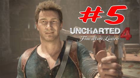 UNCHARTED 4 FINE DI UN LADRO 5 ITA Gameplay Walkthrough No