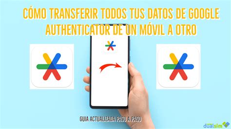 Cómo transferir los datos de Google Authenticator de un móvil a otro